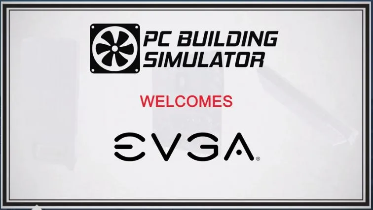 EVGA Joins PC Building Simulator – BabelTechReviews